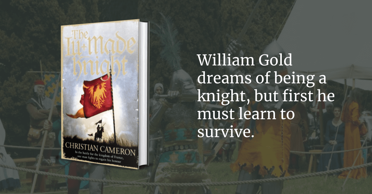 The Ill Made Knight | Christian Cameron
